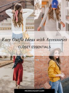 Closet Staples Series: Easy Outfit Ideas with Accessories - Merrick's Art
